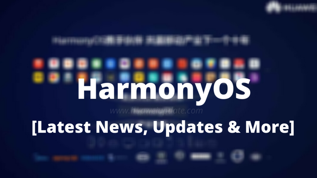 HarmonyOS 2.0: Eligible Devices, Updates, News and More [Updated 2022] - HU