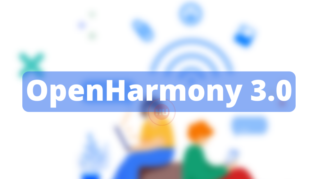 OpenHarmony 3.0 LTS: Check these new features of the standard system - HU