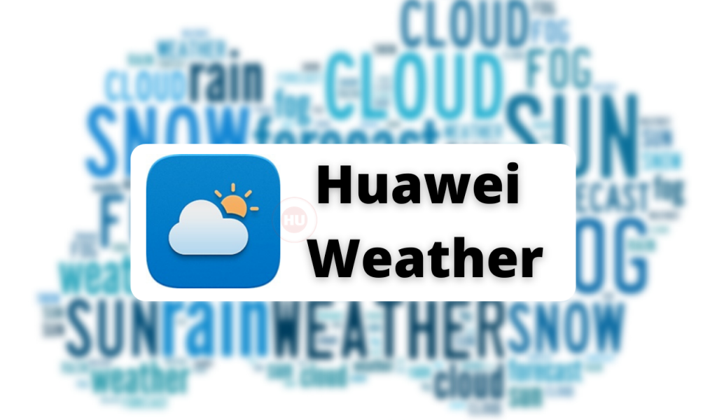 Huawei Weather 11.0.3.411 version rolling out, Download Now - HU