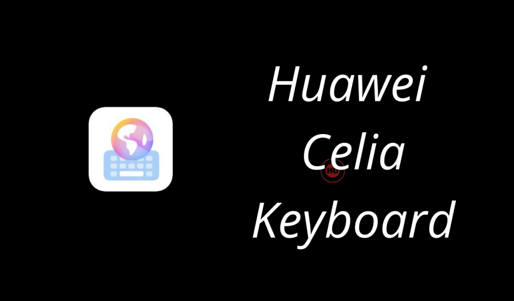 Huawei Celia Keyboard Wubi Method user experience recruitment opened - HU