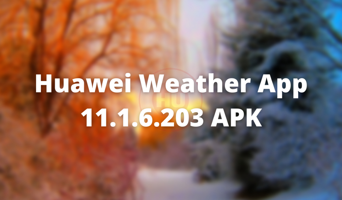 Huawei HarmonyOS Mobile Weather App 11.1.6.203 beta version released - HU